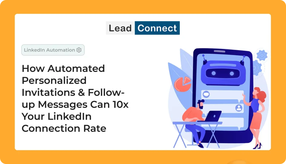 10x LinkedIn Connections with Automated Invites & Follow-ups